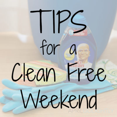 Tips for a Clean Free Weekend - April Golightly