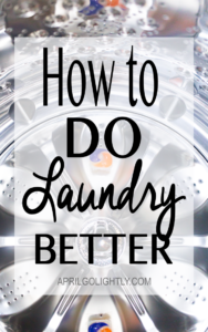 How to Do Laundry Better - April Golightly