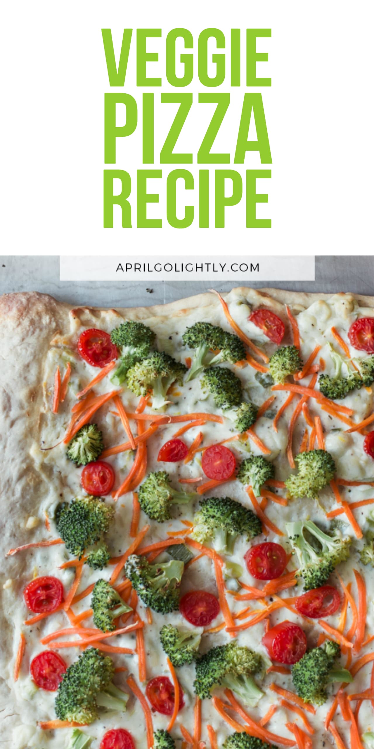 Veggie Pizza Recipe - April Golightly