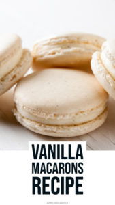 Vanilla Macarons Recipe - Easy French Macarons You Can Make