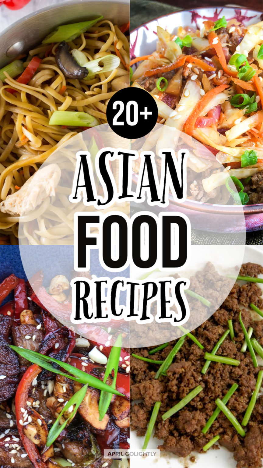 30+ Asian Food Recipes You Can Make On A Weeknight - April Golightly